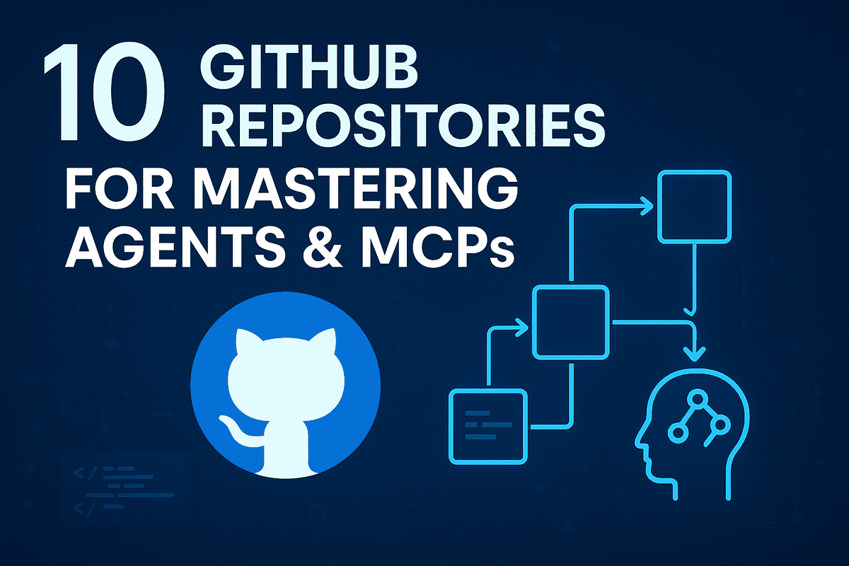 10 GitHub Repositories For Mastering Agents And MCPs